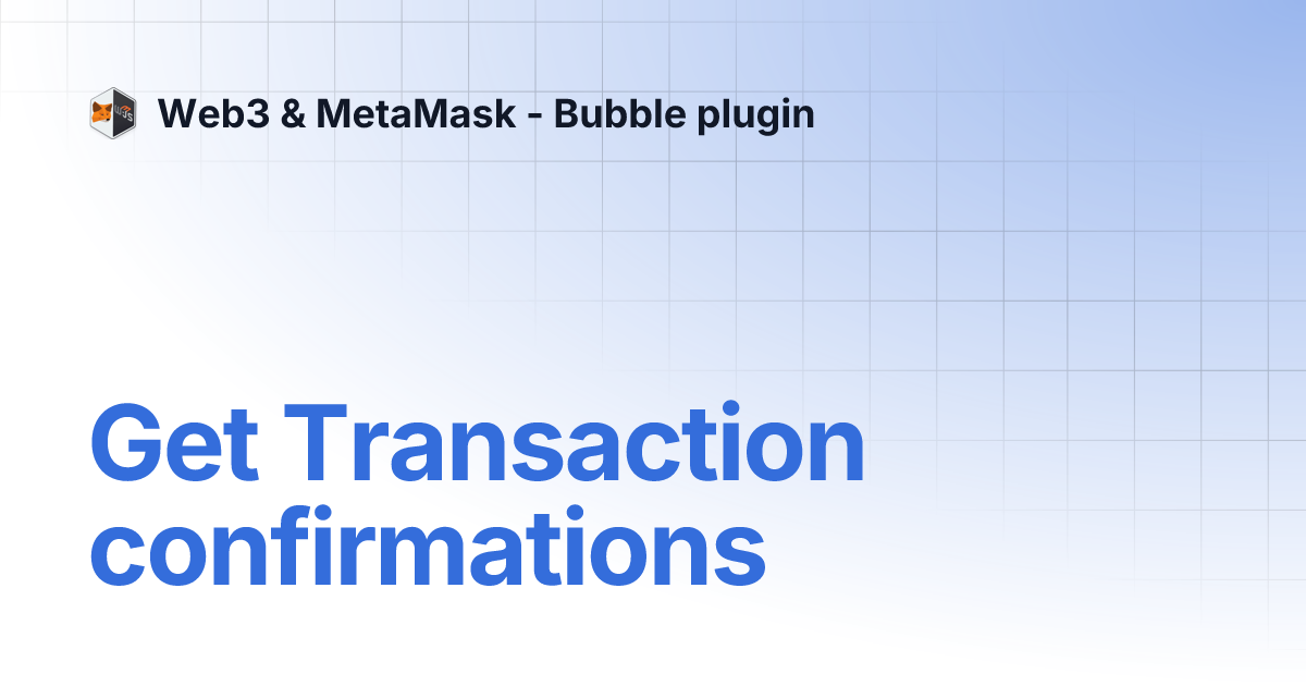 Get Transaction confirmations | Web3 & MetaMask - Bubble plugin