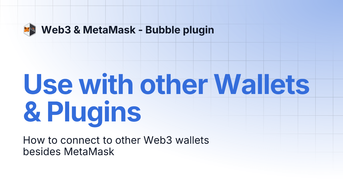 Use with other Wallets & Plugins | Web3 & MetaMask - Bubble plugin